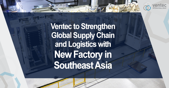 Ventec Announces Plans for New Factory in Southeast Asia | Ventec ...