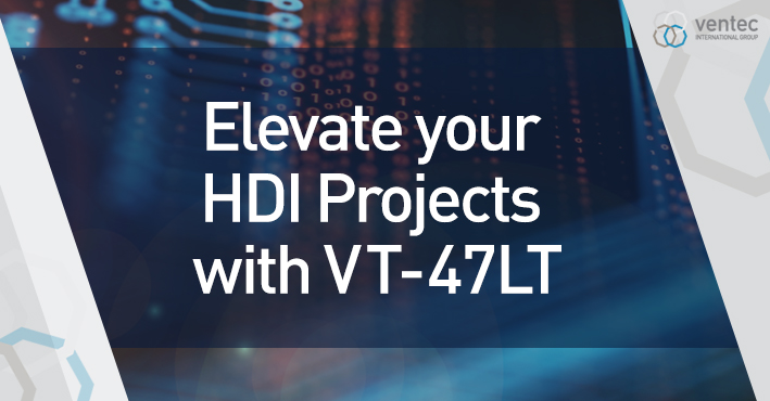 Ventec International Group announce launch of VT-47LT IPC4101 / 126 ...